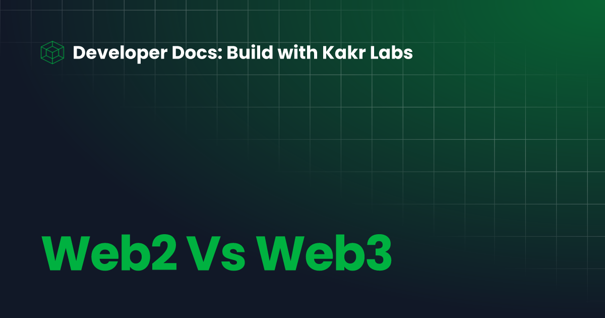 Web2 Vs Web3 | Developer Docs: Build with Kakr Labs
