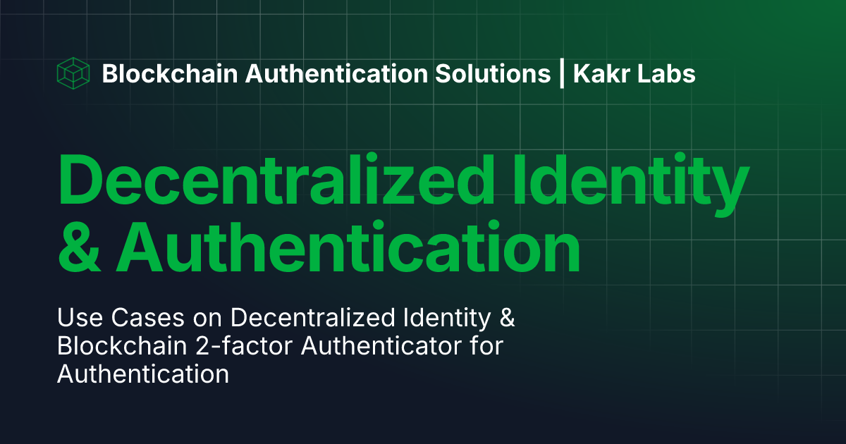 Decentralized Identity & Authentication | Developer Docs: Build with Kakr Labs