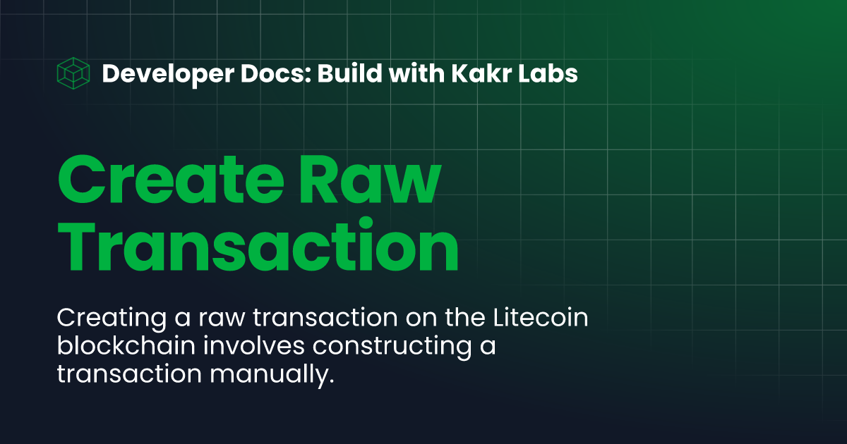 Create Raw Transaction | Developer Docs: Build with Kakr Labs