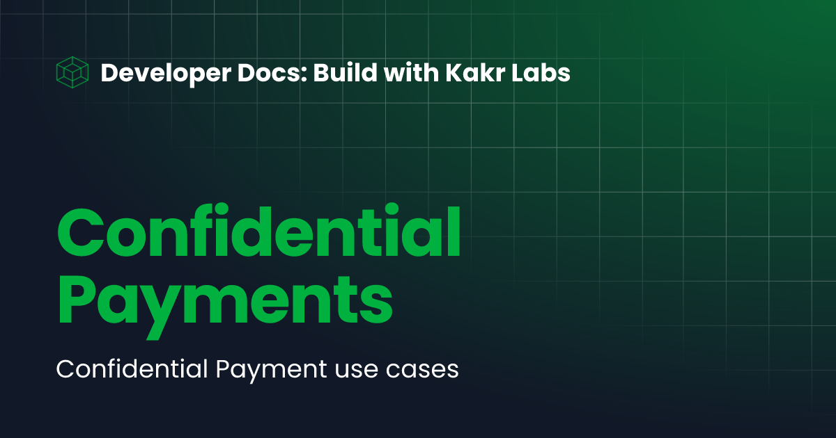 Confidential Payments | Developer Docs: Build with Kakr Labs