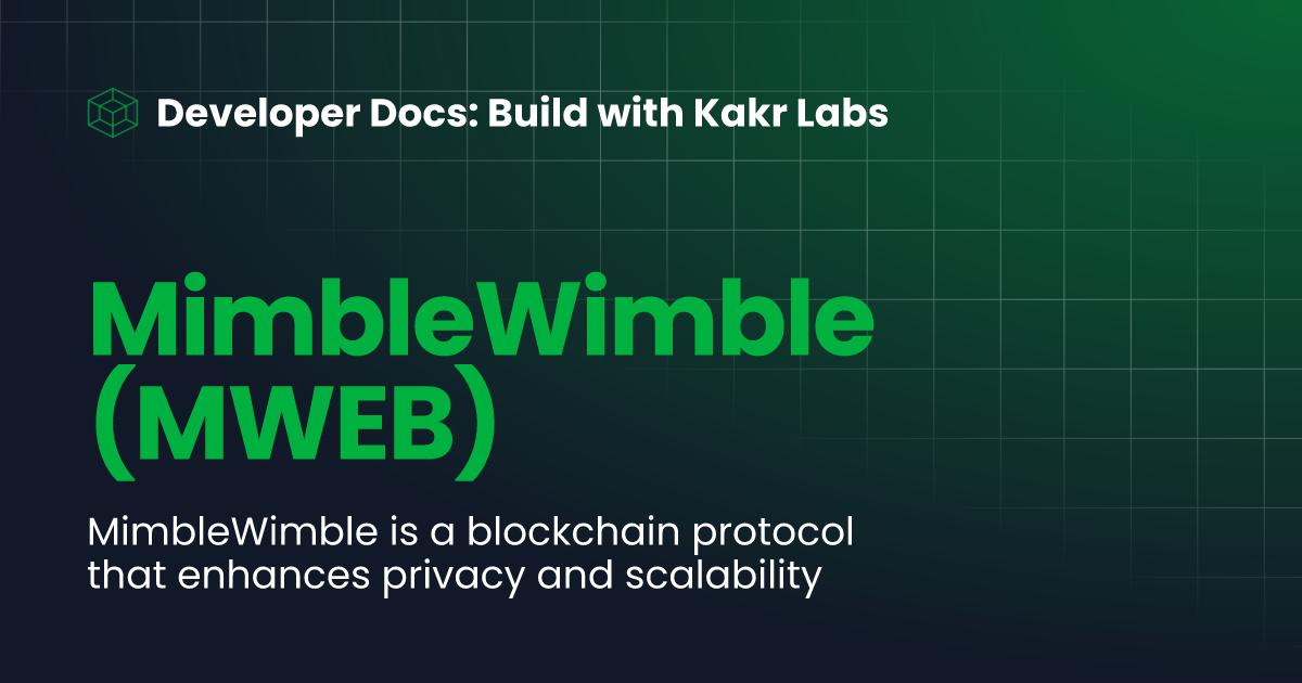 MimbleWimble (MWEB) | Developer Docs: Build with Kakr Labs