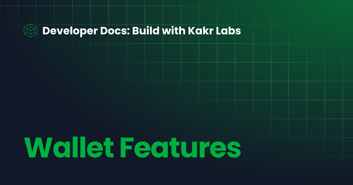 Wallet Features | Developer Docs: Build with Kakr Labs