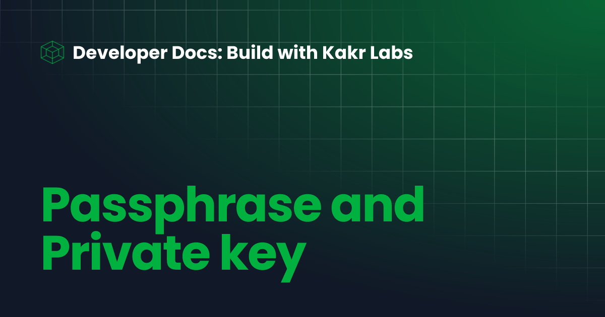 Passphrase and Private key | Developer Docs: Build with Kakr Labs